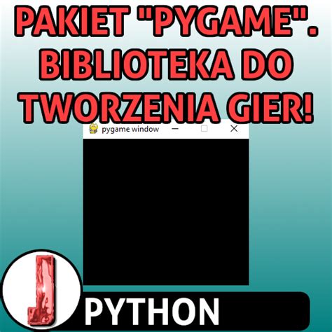 Pakiet Pygame W Pythonie Biblioteka Do Tworzenia Gier Jason