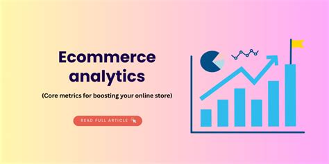 Ecommerce Analytics Core Metrics For Boosting Your Online Store