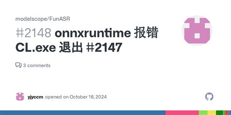 Onnxruntime 报错 Clexe 退出 2147 · Issue 2148 · Modelscopefunasr · Github
