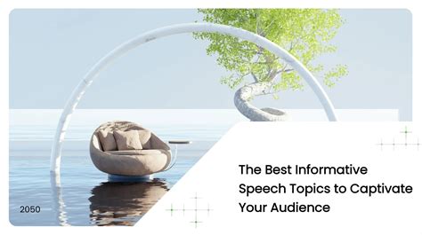 The Best Informative Speech Topics To Captivate Your Audience