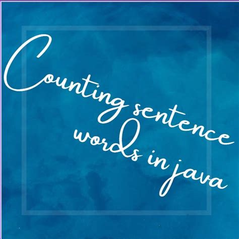 Counting Sentence Words In Java 24blognews Medium