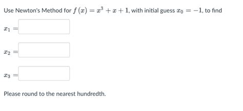 solved use newton s method for f x x3 x 1 ﻿with initial