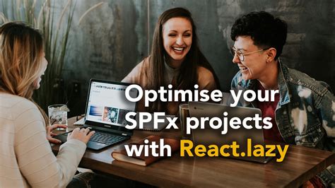 How To Optimize Your Spfx Projects With Reactlazy