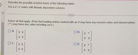 Solved Describe The Possible Echelon Forms Of The Following