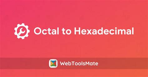 Webtoolsmate Team On Linkedin Octal To Hexadecimal Octal A Hexa Webtoolsmate