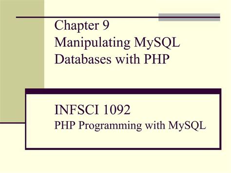 Ppt Chapter 9 Manipulating Mysql Databases With Php Infsci 1092 Php Programming With Mysql