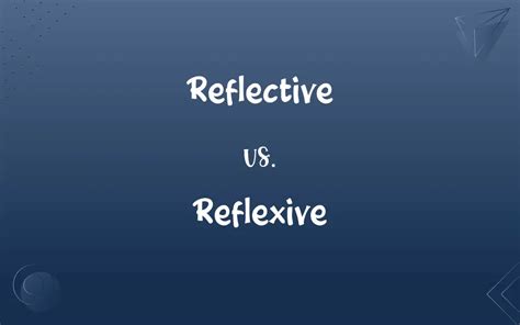Reflective Vs Reflexive Whats The Difference Reflective Vs Reflexive Whats The Difference
