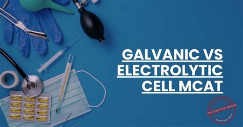Galvanic Vs Electrolytic Cell Mcat Mcat 101