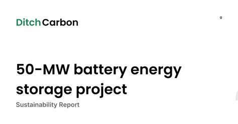50 Mw Battery Energy Storage Project Sustainability Report Ditchcarbon
