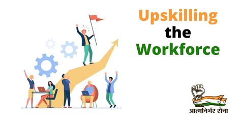 Upskilling The Workforce Transform Your Employees Aatmnirbhar Sena