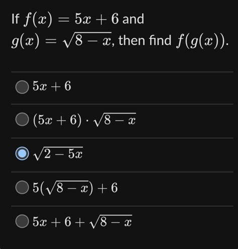 Solved If F X 5x 6 And G X 8−x Then Find F G X 5x 6