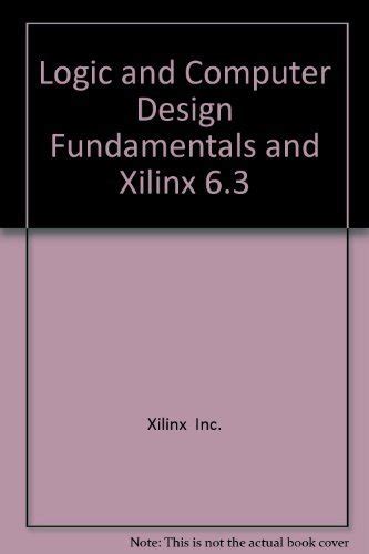Logic And Computer Design Fundamentals And Xilinx 63 Mano Morris M Kime Charles R