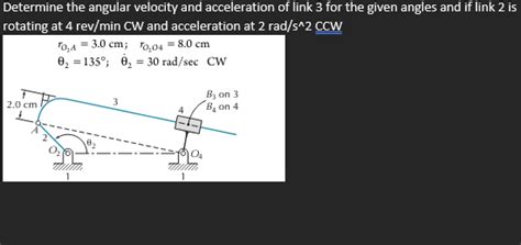 Solved Determine The Angular Velocity And Acceleration Of Chegg