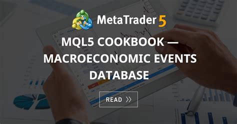 Mql5 Cookbook — Macroeconomic Events Database Mql5 Articles