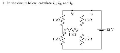 Solved 1 In The Circuit Below Calculate I1i2 And I3