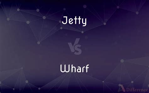 Jetty Vs Wharf Whats The Difference
