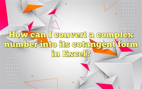 How Can I Convert A Complex Number Into Its Cotangent Form In Excel