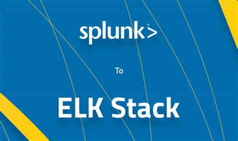How To Migrate From Splunk To The ELK Stack Logz Io