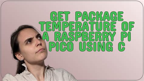 Raspberrypi Get Package Temperature Of A Raspberry Pi Pico Using C