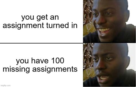 Assignment Memes And S Imgflip