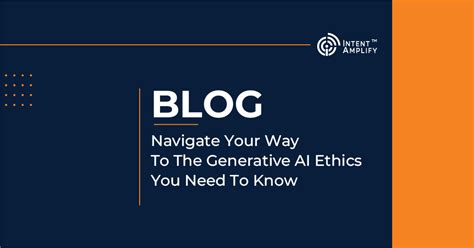 Navigate Your Way To The Generative Ai Ethics You Need To Know