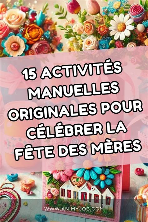 15 Activités Manuelles Originales Pour Célébrer La Fête Des Mères