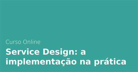 Curso Online Service Design A Implementação Na Prática Alura