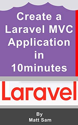 Creating A Laravel 6 Mvc Application In 10 Minutes By Matt Sam Goodreads