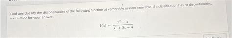 Solved Find And Classify The Discontinuities Of The Chegg