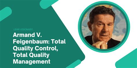 Armand V Feigenbaum Total Quality Control Learn Lean Sigma