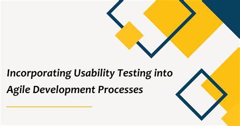 Incorporating Usability Testing Into Agile Development Processes By