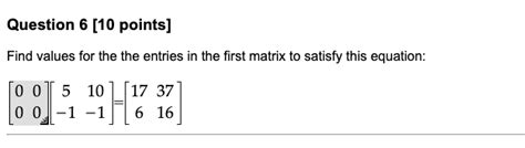 Solved Find Values For The The Entries In The First Matrix