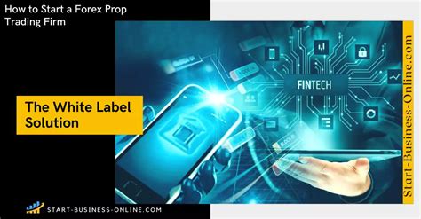 White Label Forex Prop Firm How To Open A Prop Trading Firm