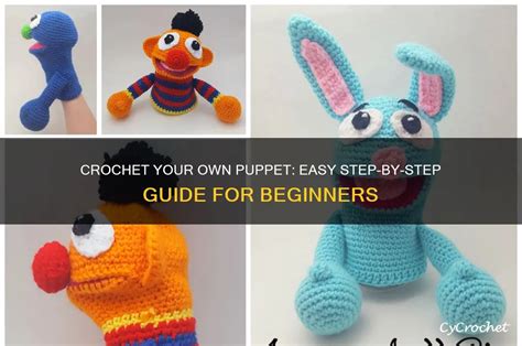 Crochet Your Own Puppet Easy Step By Step Guide For Beginners Cycrochet