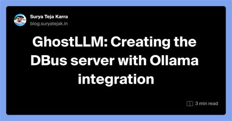 Surya Teja Karra On Linkedin Ghostllm Creating The Dbus Server With Ollama Integration