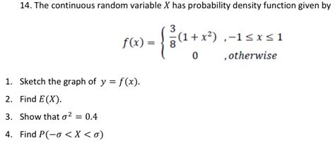 Solved 14 The Continuous Random Variable X Has Probability Density