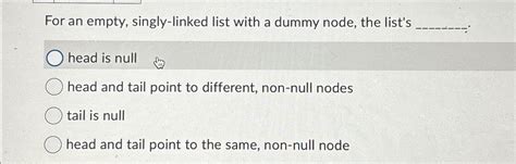 Solved For An Empty Singly Linked List With A Dummy Node