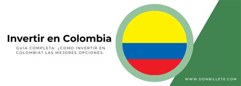 Invertir En Colombia Las 6 Inversiones MÁs Rentables