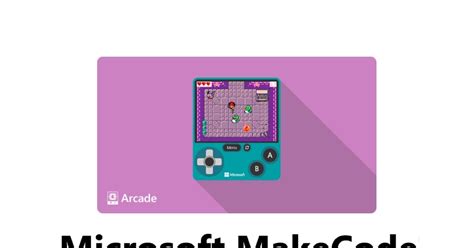 Descubre La Magia De Arcade Makecode De Microsoft Para Enriquecer Tu Enseñanza En Primaria
