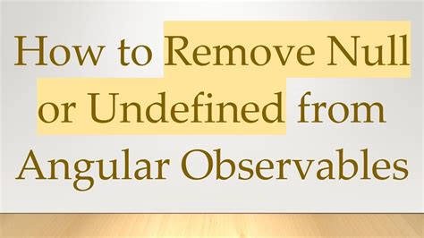 How To Remove Null Or Undefined From Angular Observables Youtube