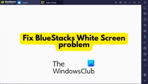 Fix Bluestacks White Screen Problem On Windows Pc