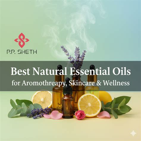 Best Natural Essential Oils For Aromatherapy And Wellness