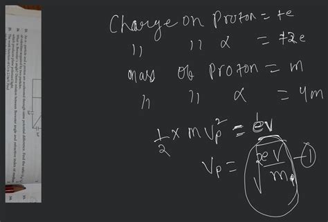 23 An α particle and a proton are accelerated through same potential dif