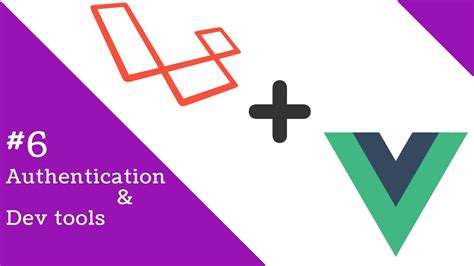 vue 2 0 and laravel 5 3 6 authentication and devtools youtube