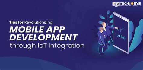 Revolutionizing Mobile App Development Through Iot Integration