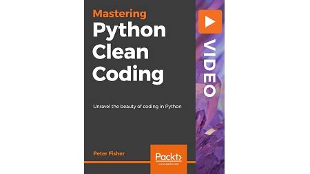 Python Clean Coding Unravel The Beauty Of Coding In Python Coderprog