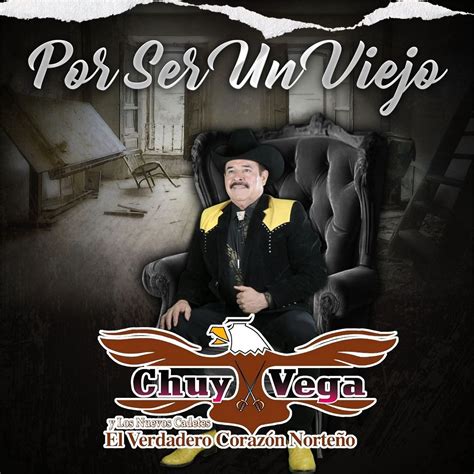 Por Ser Un Viejo Chuy Vega Y Los Nuevos Cadetes 专辑 网易云音乐