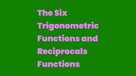 The Six Trigonometric Functions And Reciprocals Functions Write A Topic
