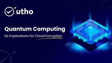 Quantum Computing Its Implications For Cloud Encryption