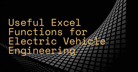 Useful Excel Functions For Electric Vehicle Engineering Valispace